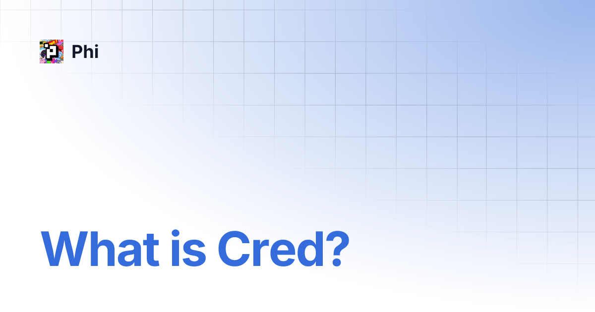 What is Cred? | Phi