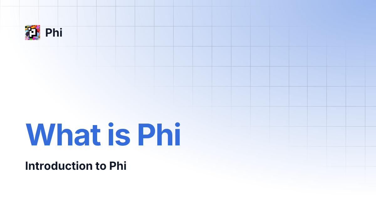 What is Phi | Phi